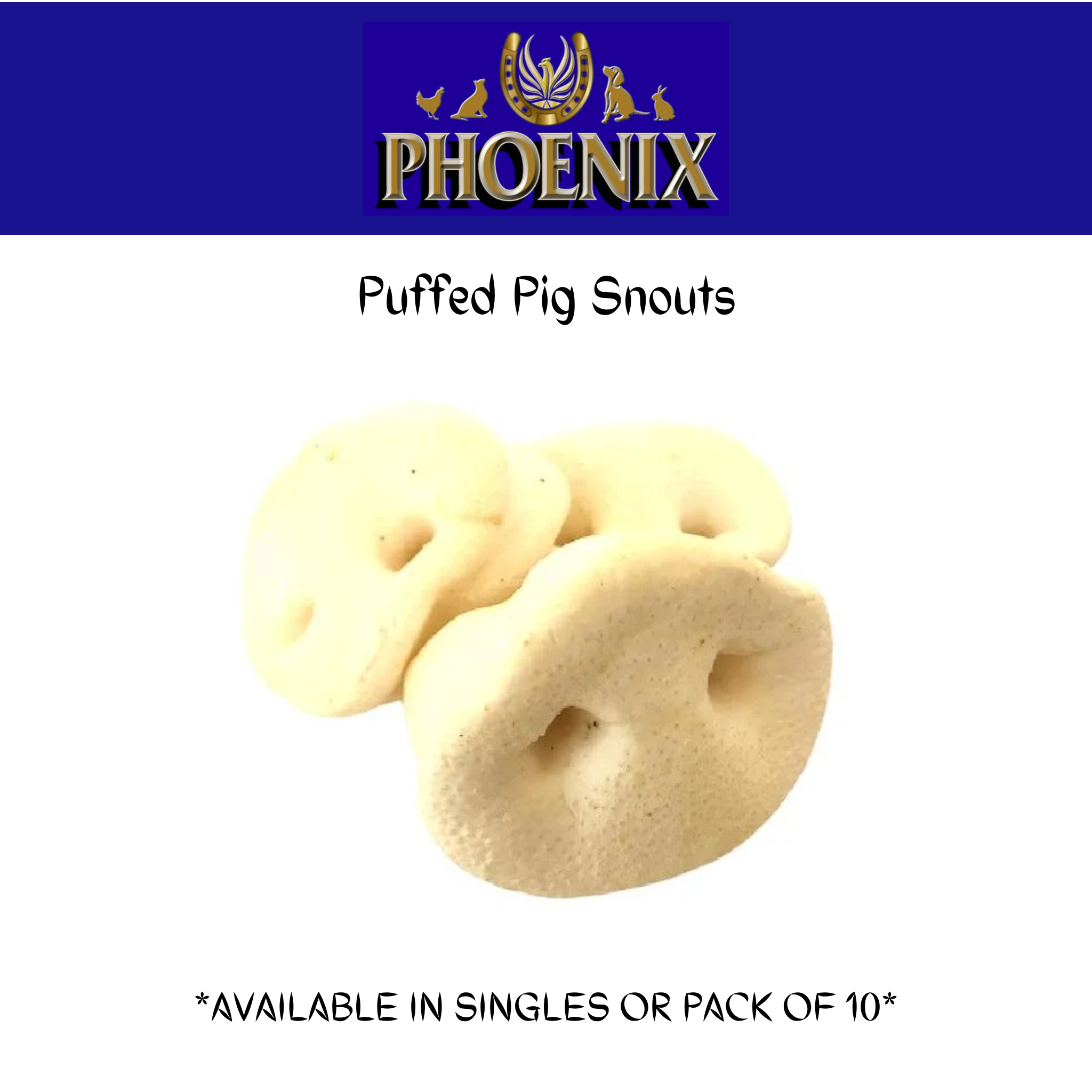 Puffed Pig Snouts – Phoenix Equestrian & Pet Supplies